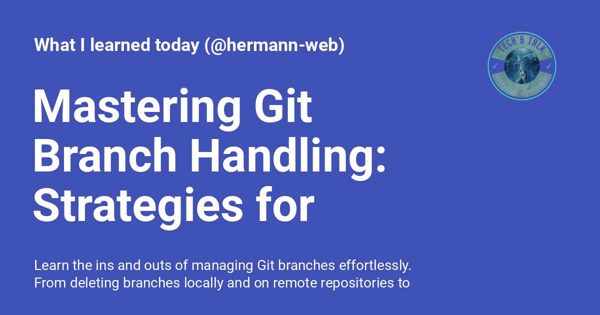 Mastering Git Branch Handling Strategies For Deletion And Recovery