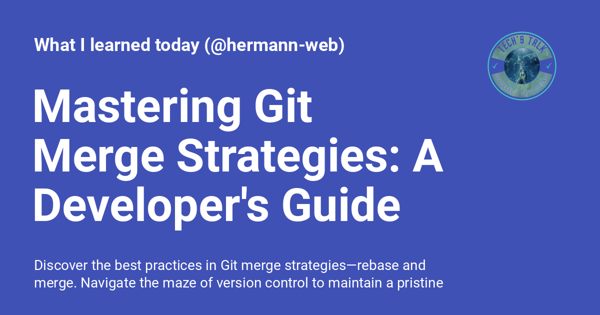 Mastering Git Merge Strategies A Developer S Guide What I Learned