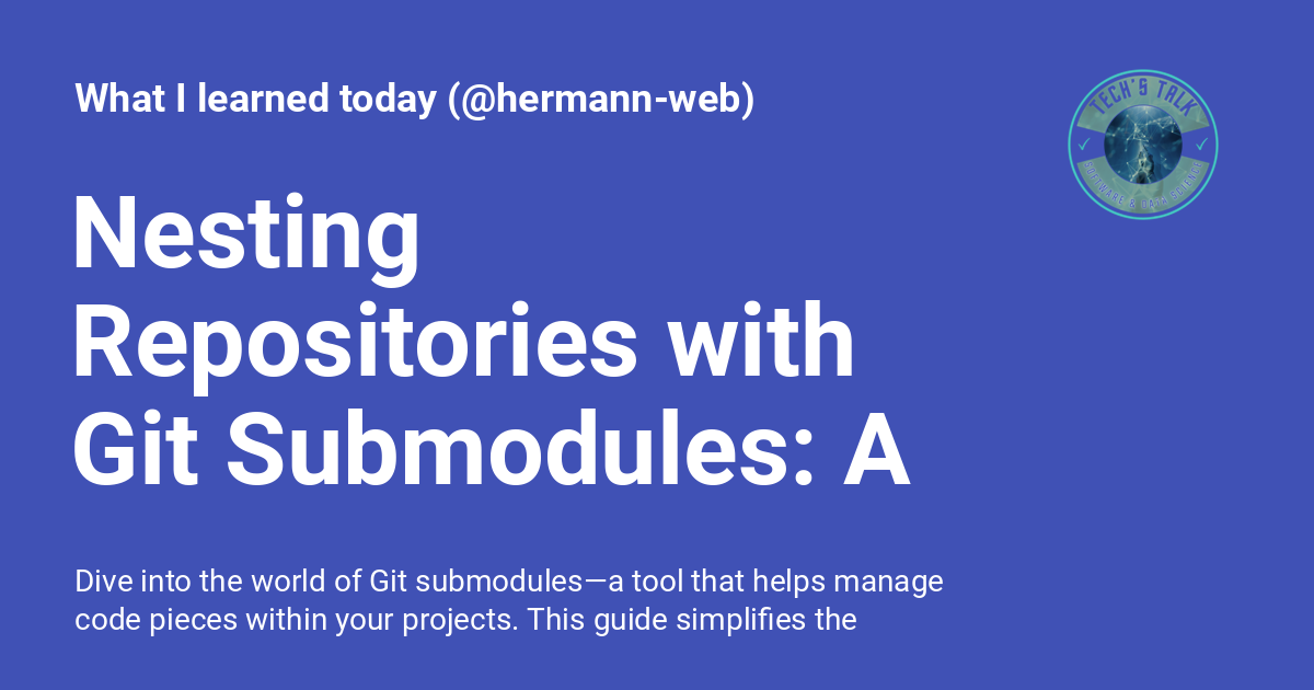 Nesting Repositories With Git Submodules A Newbies Guide What I Learned Today Hermann Web 1773